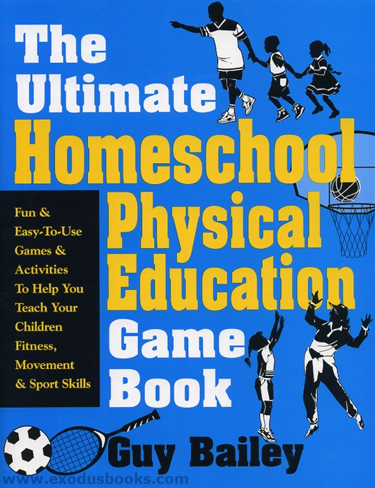 Ultimate Homeschool Physical Education Game Book - Exodus Books