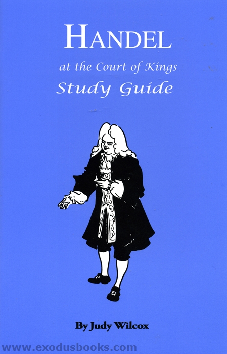 Handel at the Court of Kings - Study Guide - Exodus Books