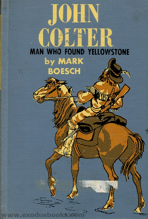 John Colter: Man Who Found Yellowstone - Exodus Books