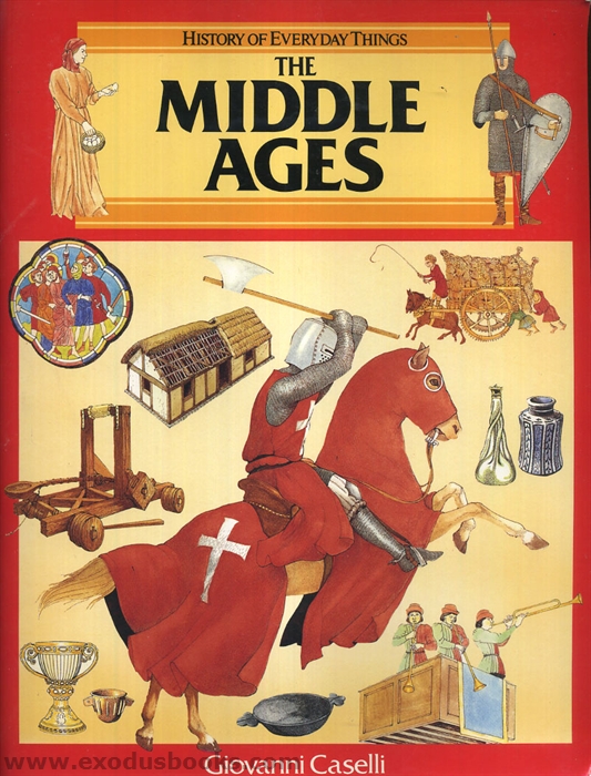 History of Everyday Things: Middle Ages - Exodus Books