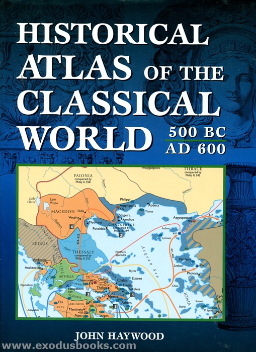 Historical Atlas of the Classical World 500 BC - AD 600 - Exodus Books