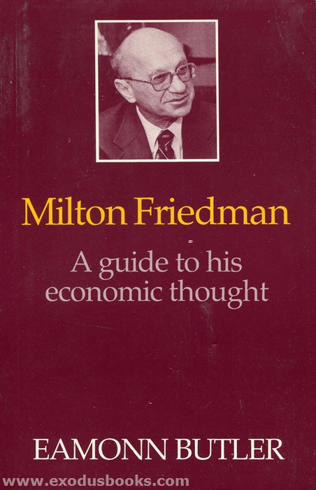 Milton Friedman: A Guide to His Economic Thought - Exodus Books