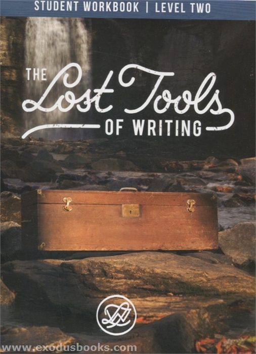 Lost Tools of Writing Level 2 - Student Workbook (old) - Exodus Books