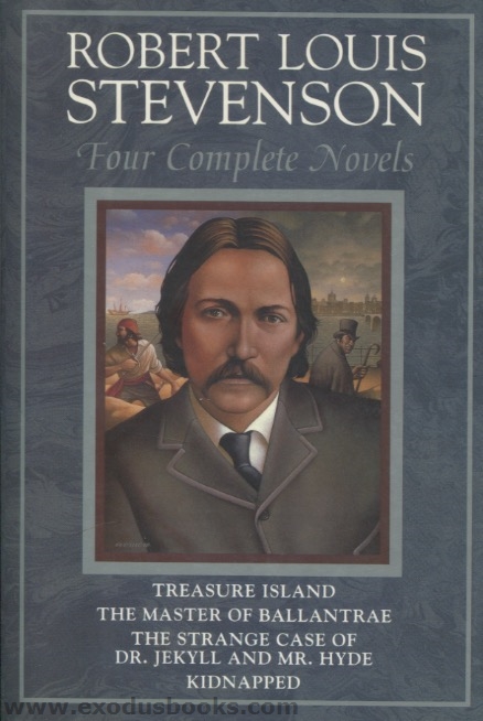 Robert Louis Stevenson: Four Complete Novels - Exodus Books