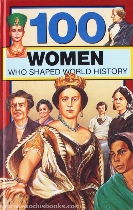 100 Women who Shaped World History - Exodus Books